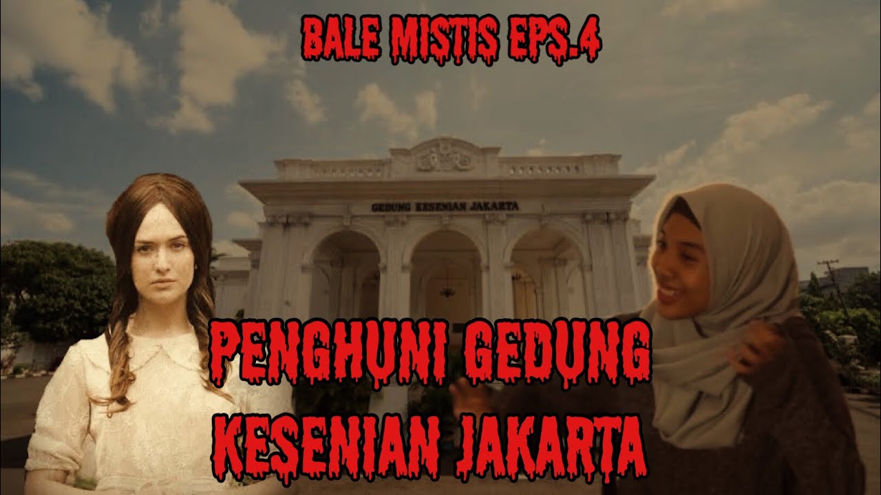 KISAH MISTERI : PENGHUNI GEDUNG KESENIAN JAKARTA (Eps.04) #Balemistis # ...