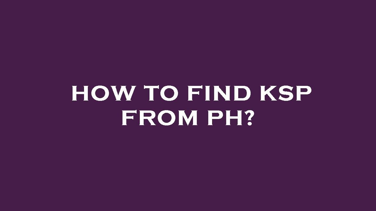 How to find ksp from ph? - YouTube
