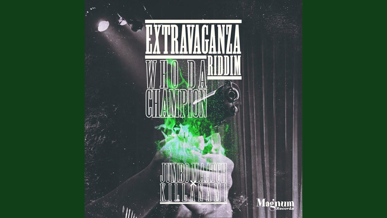 WHO DA CHAMPION (Extravaganza Riddim) - YouTube