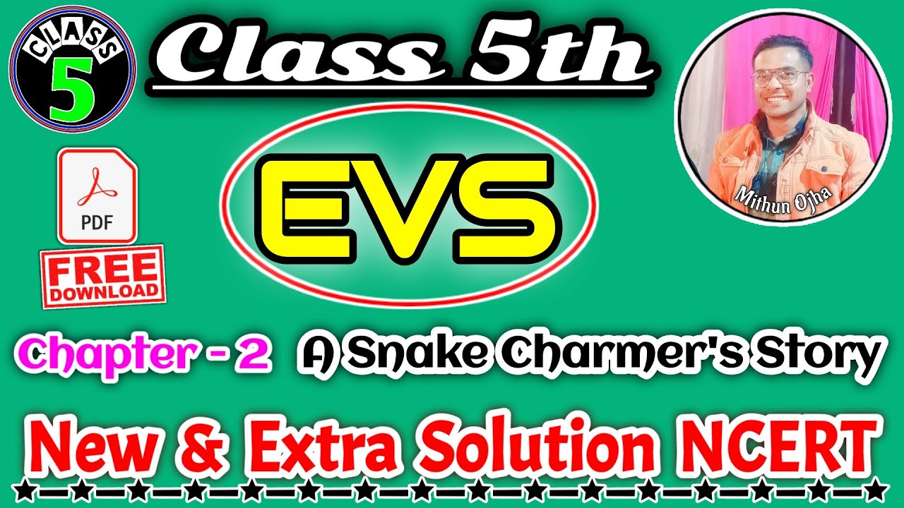 A Snake Charmer's Story, Class 5th EVS Chapter 2 New & Extra Solution NCERT Mithun Ojha - YouTube