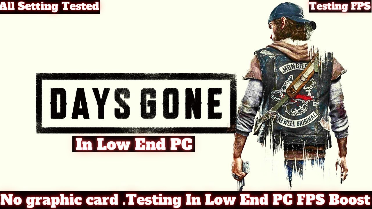 Days Gone Low End PC | All Setting Tested | NO Graphic Card | Dobrob ...