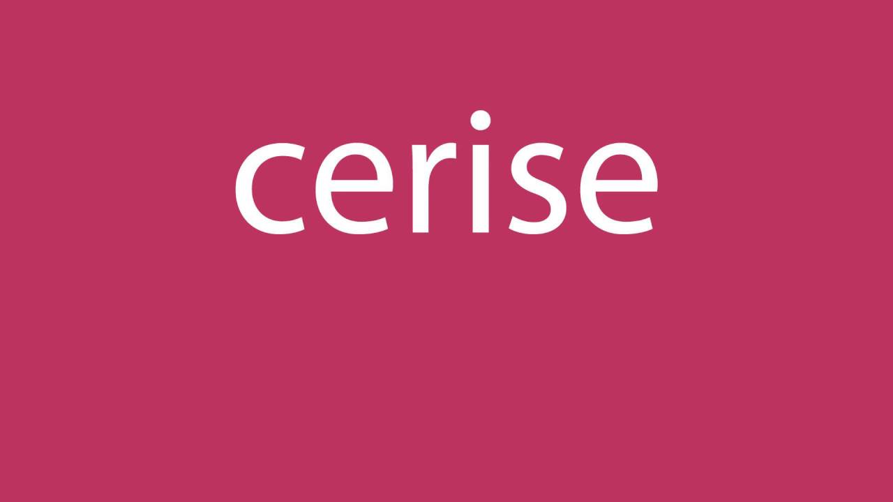 How to pronounce cerise [all colours] - YouTube