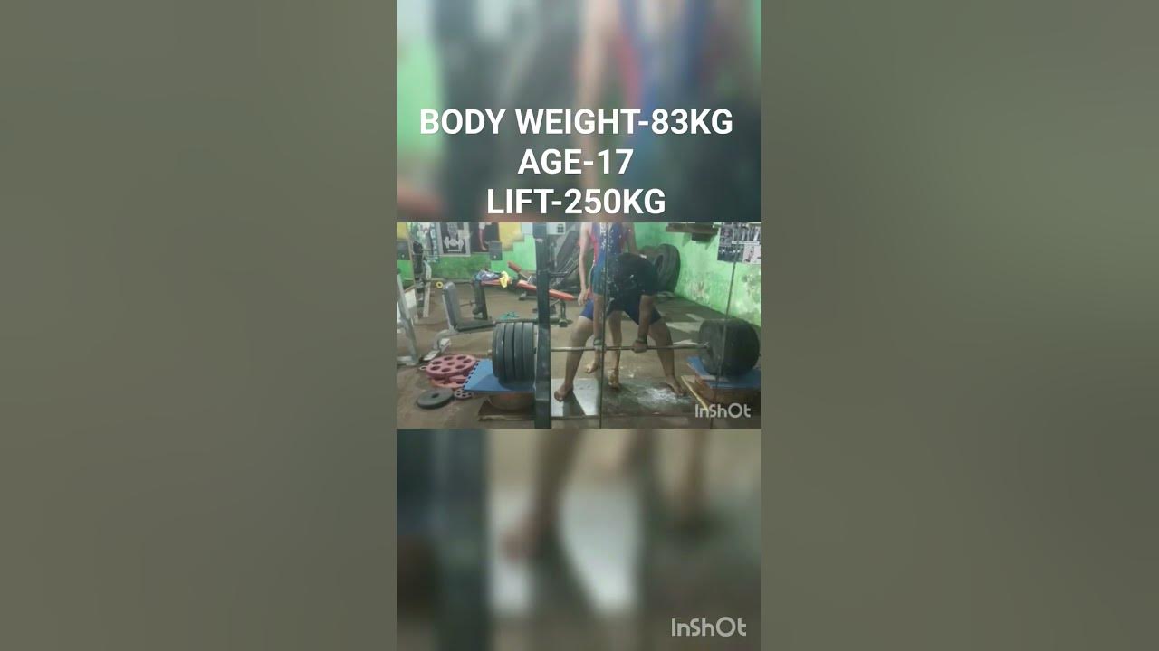 BODY WEIGHT-83KG AGE-17 LIFT-250KG - YouTube