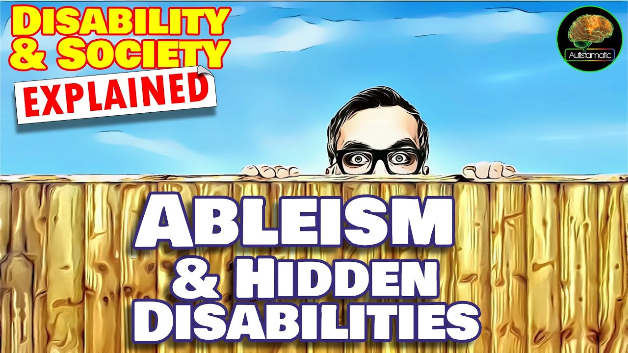 Ableism & Hidden Disability : Disability & Society Explained - YouTube