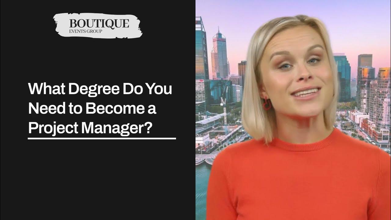 What Degree Do You Need To Become A Project Manager YouTube what-degree-do-you-need-to-become-a-project-manager-youtube