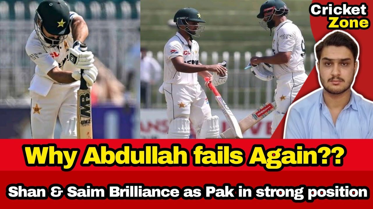 Why Abdullah Shafiq fails Again|Saim Ayub & Shan Masood brilliant ...