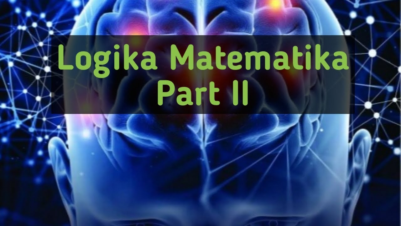 VIDEO PEMBELAJARAN LOGIKA MATEMATIKA PART 2 - YouTube