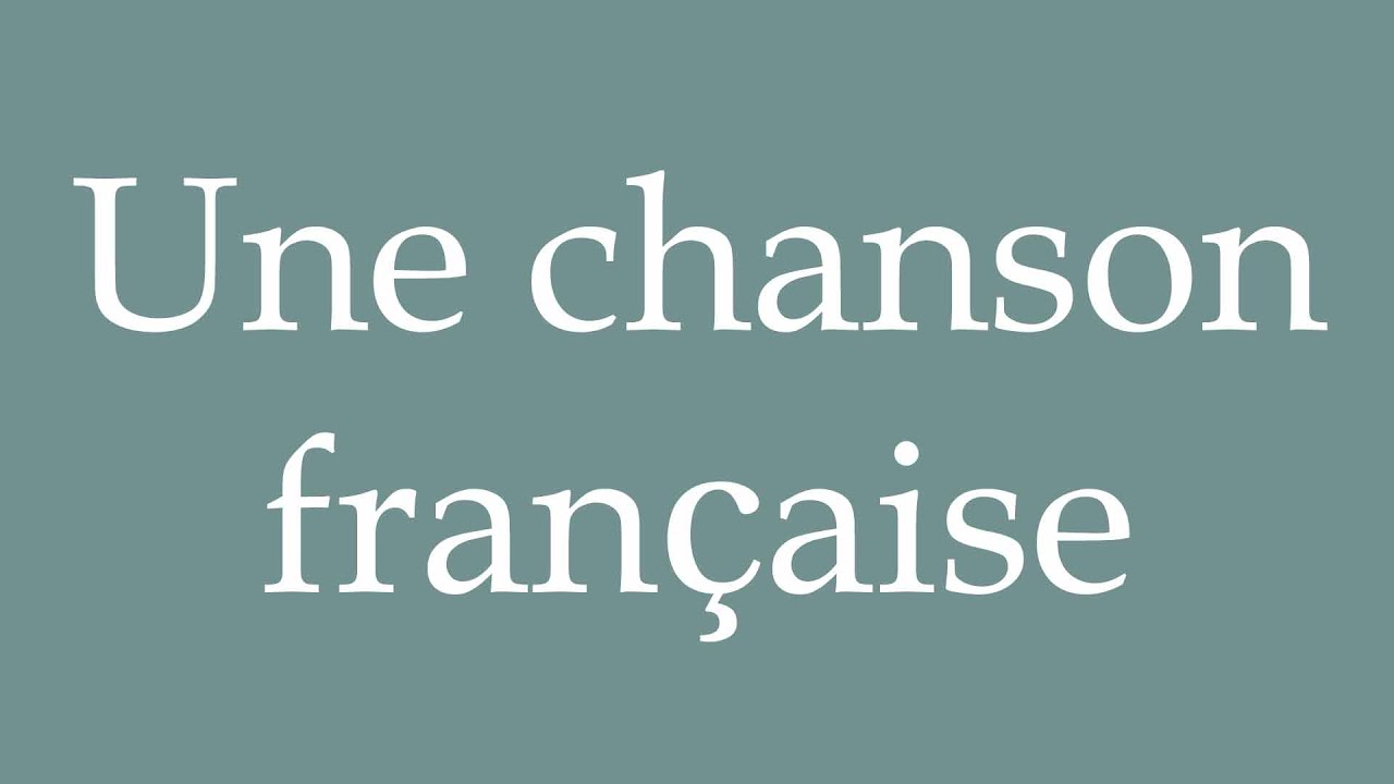How to Pronounce ''Une chanson française'' (A song French) Correctly in ...