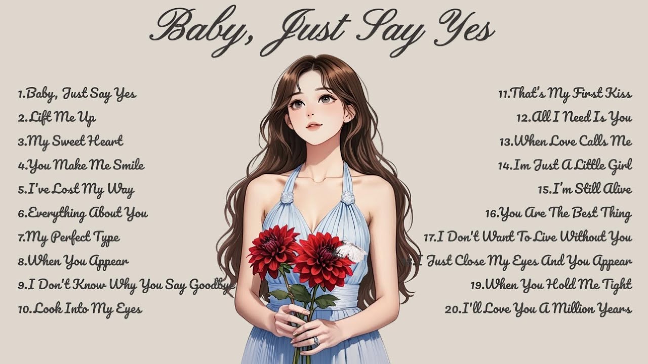 Baby, Just Say Yes🌸Songs Playlist🌻Heartfelt Pop Love Song🍃Official ...