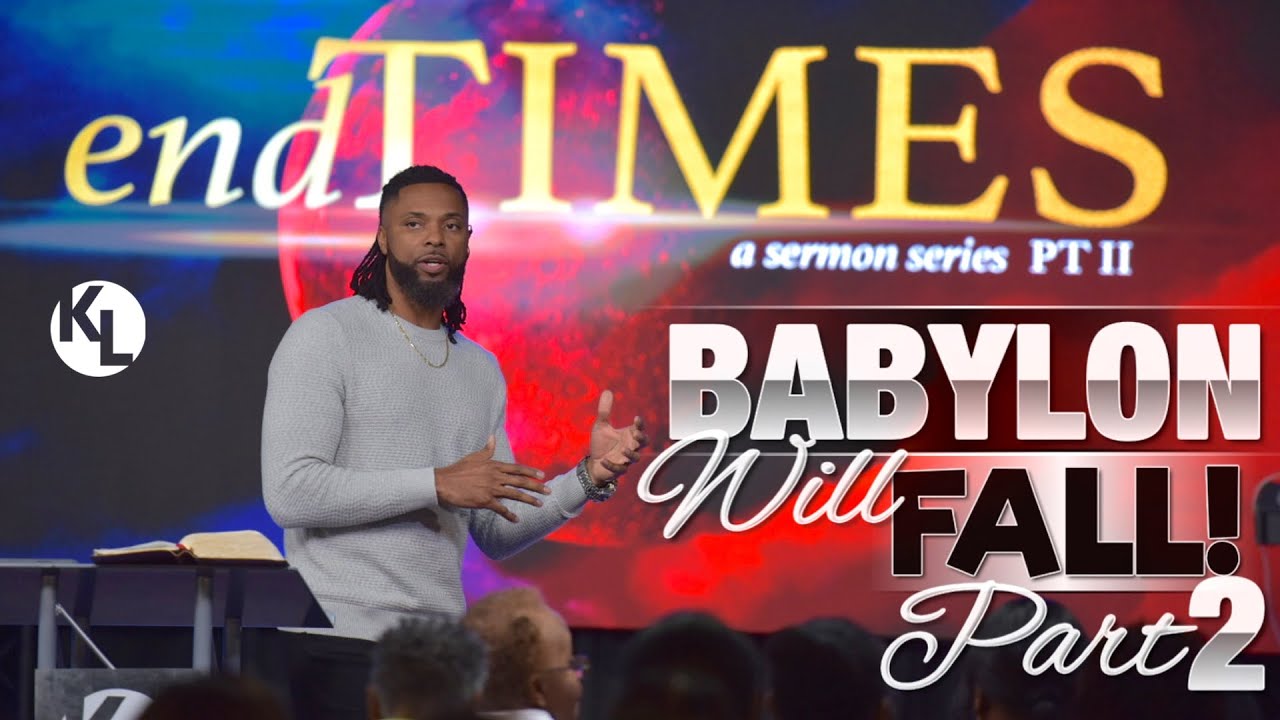 Babylon will fall! Part 2 (End Times) | Apostle Tyronne McCreary | KLCM ...