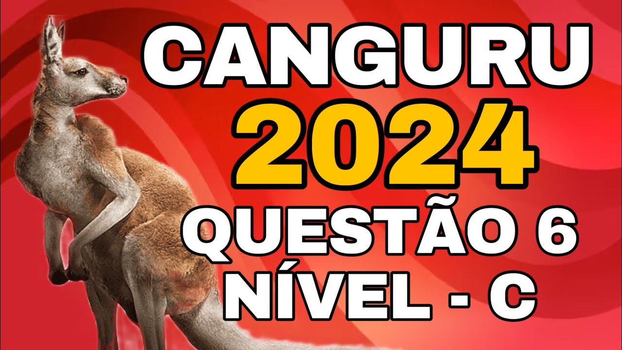 RESOLUÇÃO OLIMPÍADA CANGURU DA MATEMÁTICA QUESTÃO 6 - NÍVEL C - 2024 ...