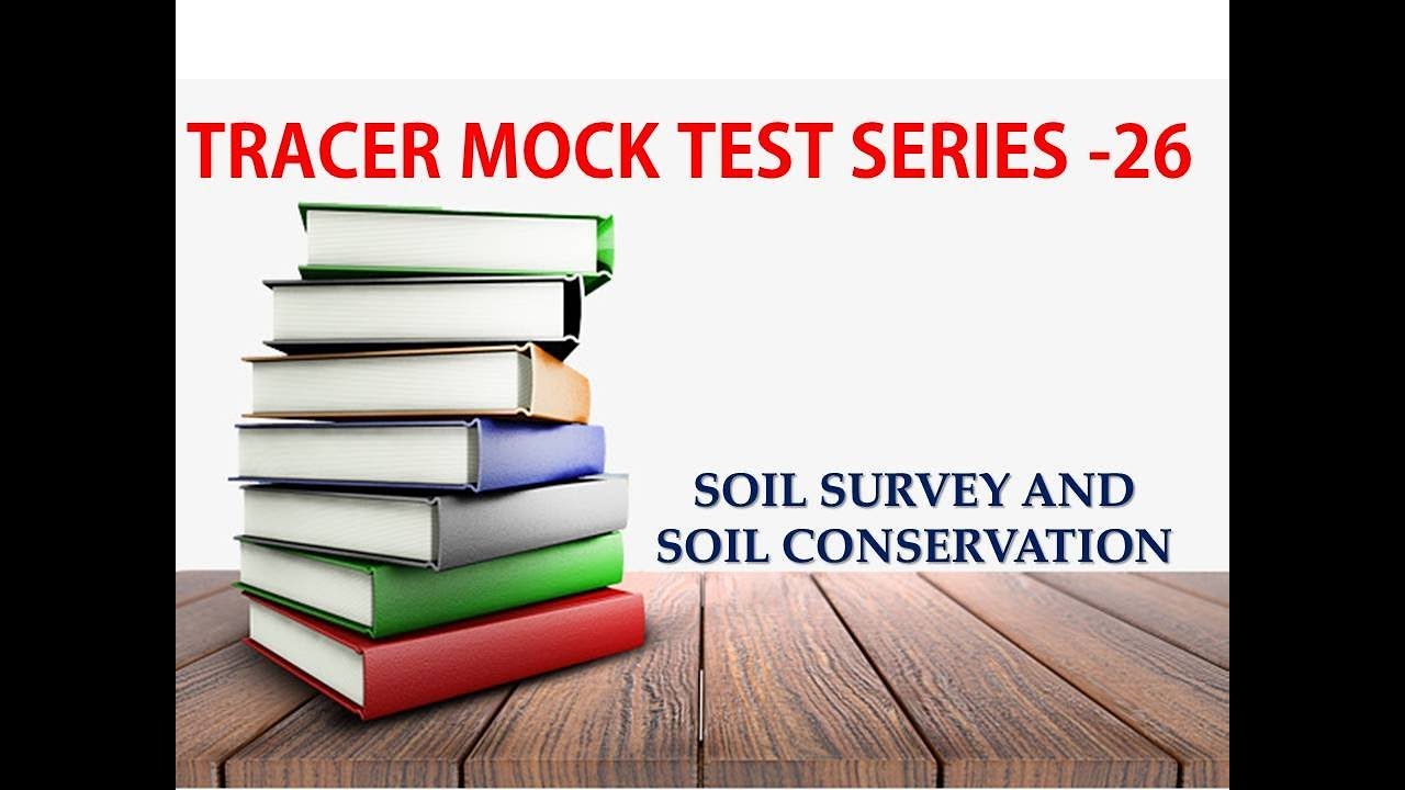 TRACER MOCK TEST SERIES 26 || SOIL SURVEY AND SOIL CONSERVATION - YouTube