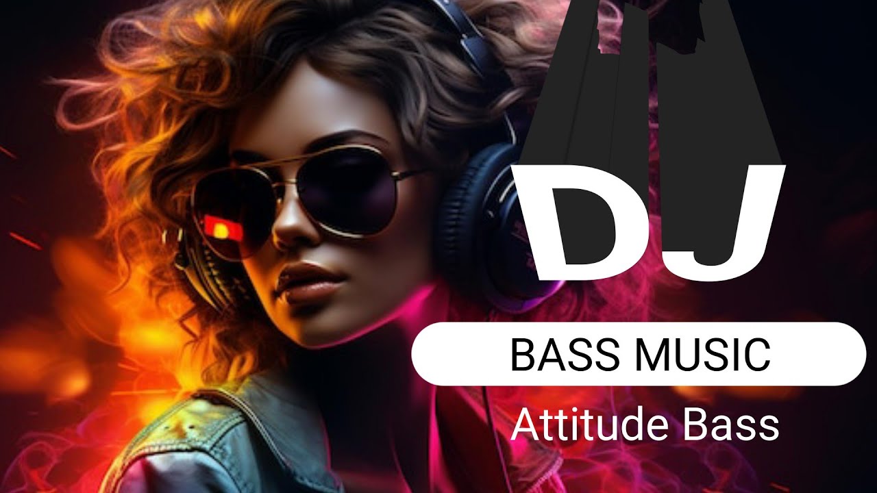 DJ Bass Songs || attitude DJ Bass sounds || DJ Bass - YouTube