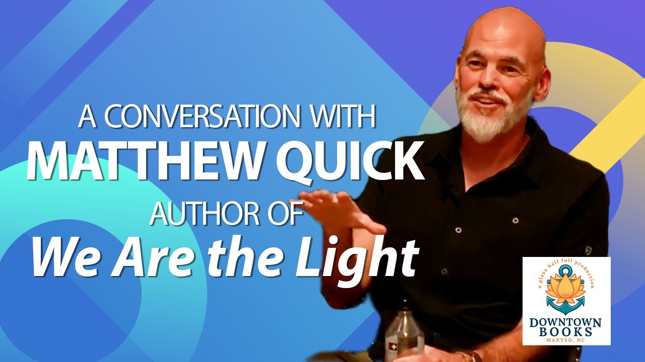 A Conversation With Matthew Quick Author of “We Are the Light” - YouTube