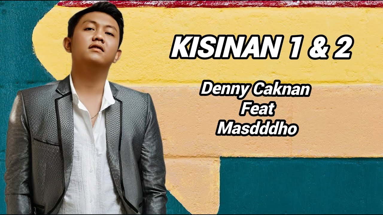 KISINAN 1 & 2 - Denny Caknan feat masdddho | LIRIK LAGU - YouTube