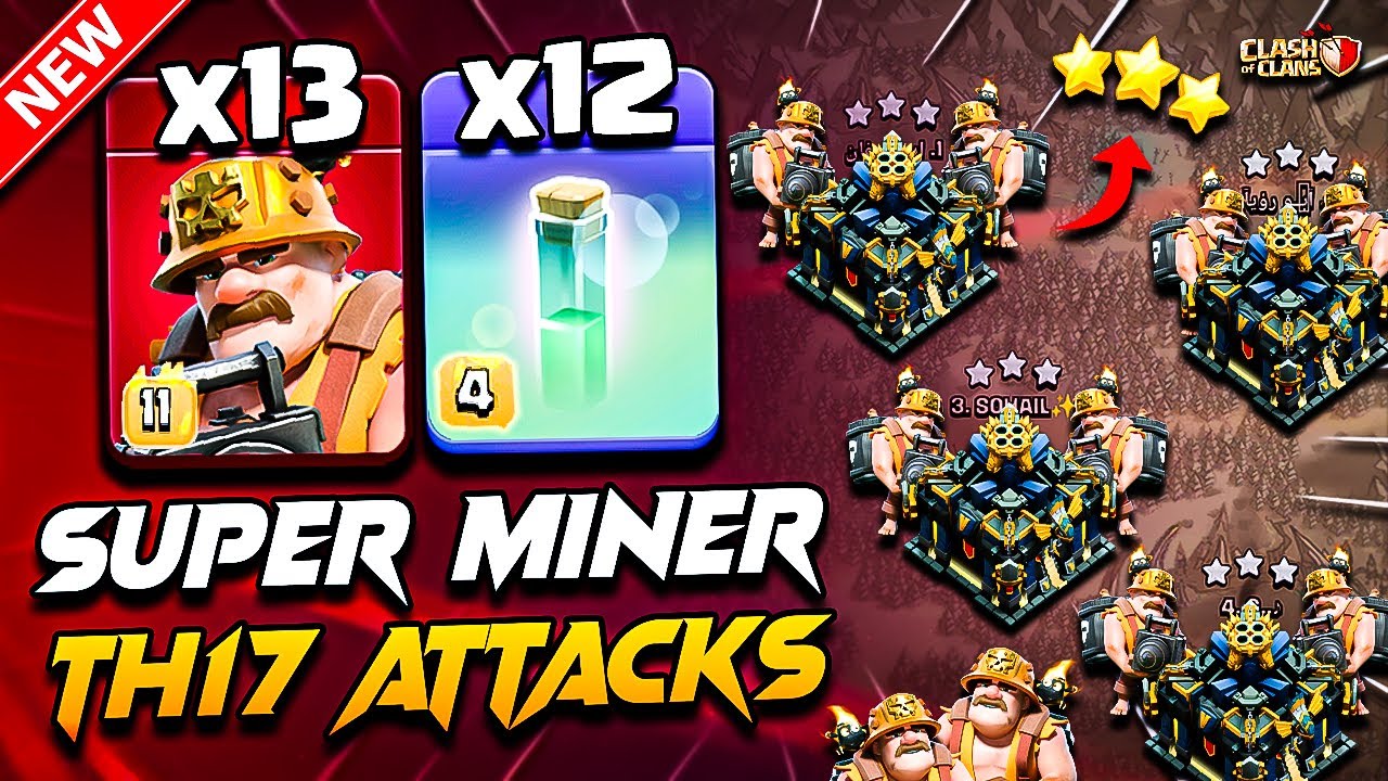 Th17 SUPER MINER Attack is Unstoppable! | Best TH17 Attack Strategy With Super Miner Clash Of ...