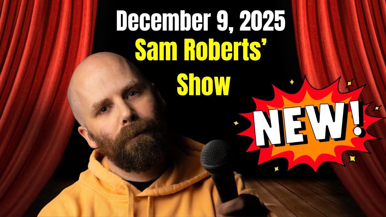 Sam Roberts Show December 9, 2025 FULL SHOW - YouTube