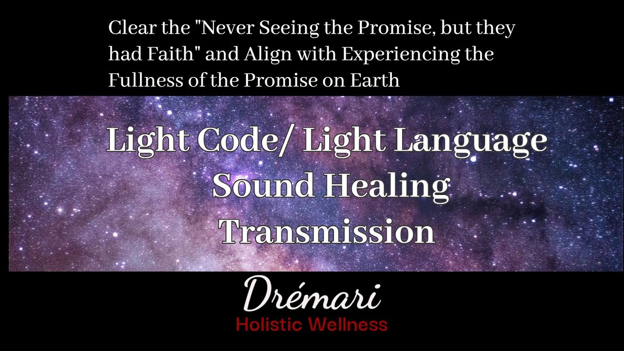 Clear "Never Saw the Promise," Align with Promise On Earth Light Language Light Code ...