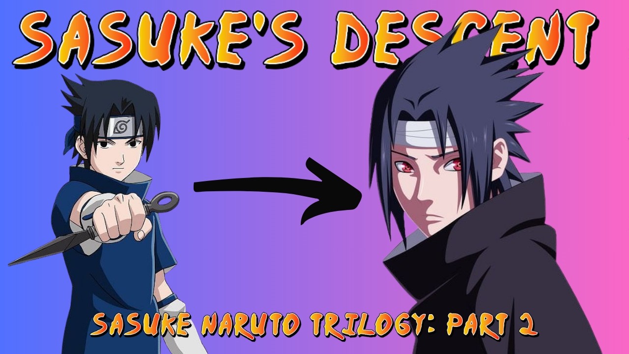 Sasuke's Descent - Sasuke Naruto Trilogy: Part 2 - YouTube
