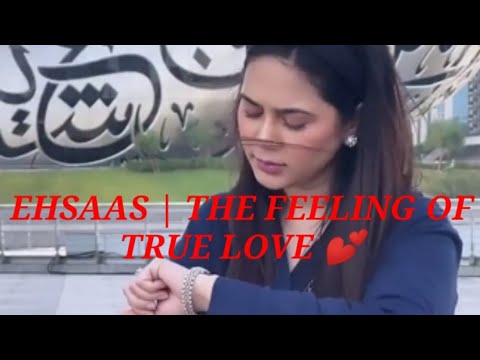 EHSAAS | THE | FEELING | OF | TRUE | LOVE | - YouTube