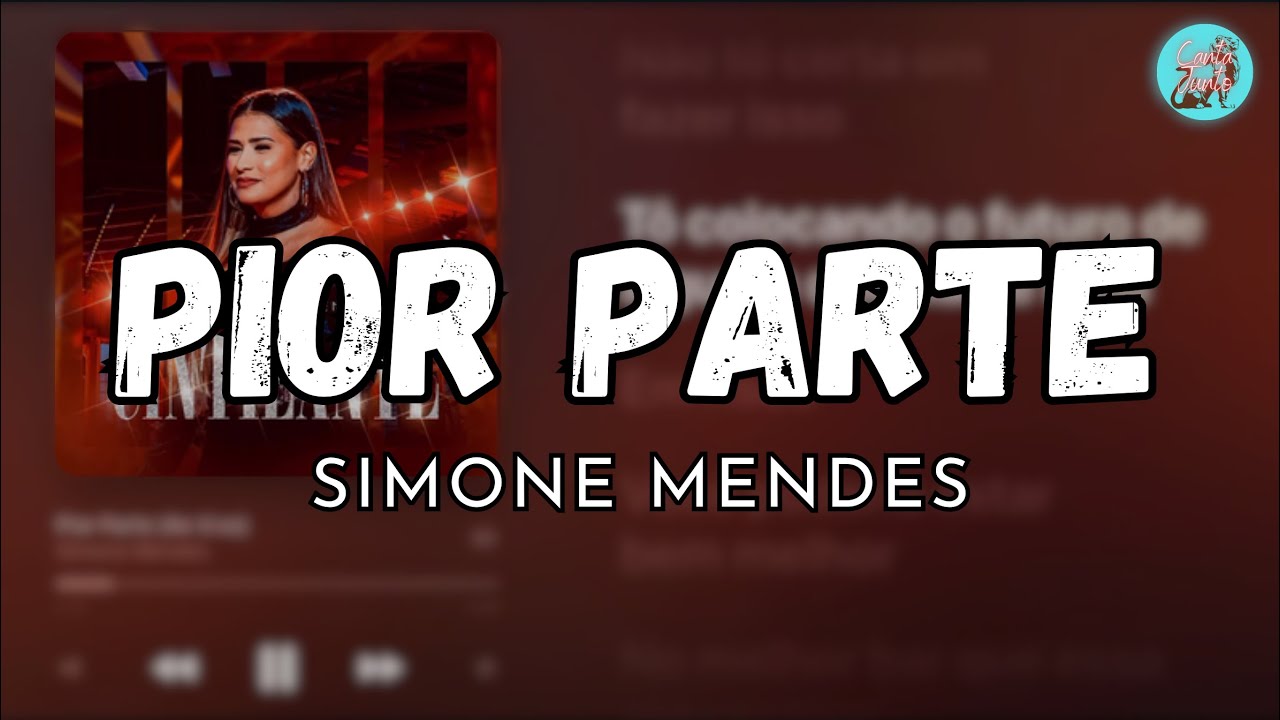 PIOR PARTE - SIMONE MENDES (LETRA) - YouTube