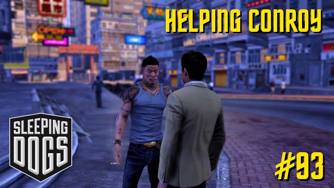 HELPING CONROY | SLEEPING DOGS GAMEPLAY #93 - YouTube