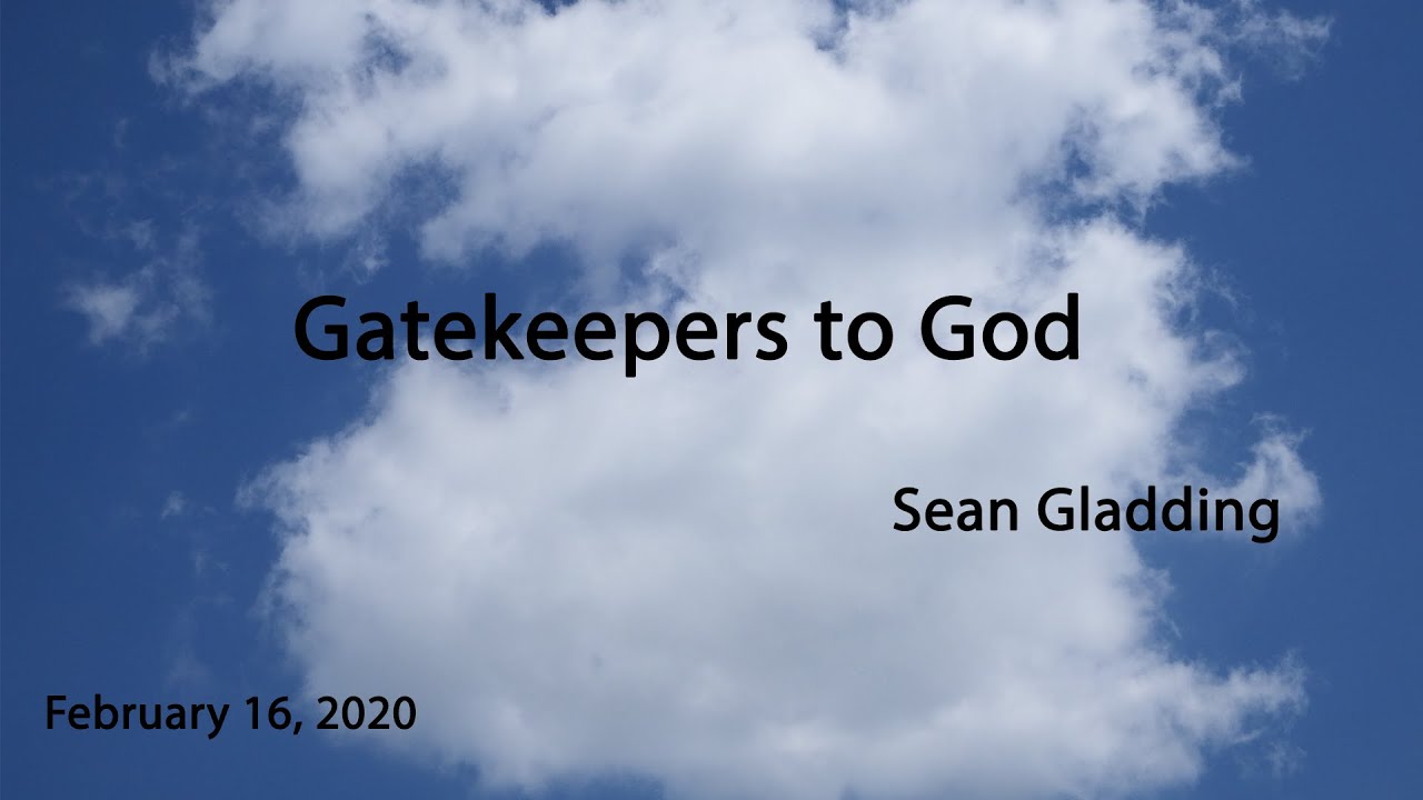 Gatekeepers to God - Sean Gladding (2/16/20) - YouTube