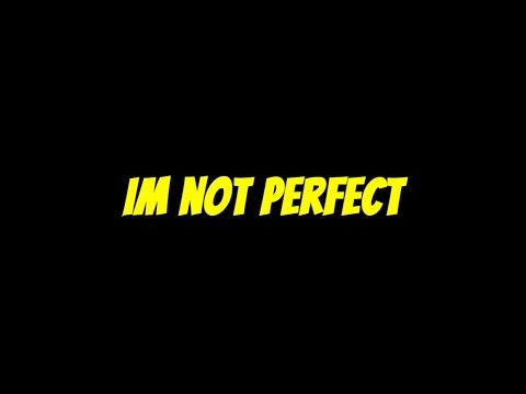 Im not perfect human - YouTube