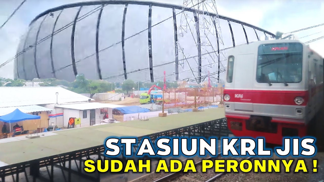 UPDATE PEMBANGUNAN STASIUN KRL JIS JAKARTA INTERNATIONAL STADIUM ...