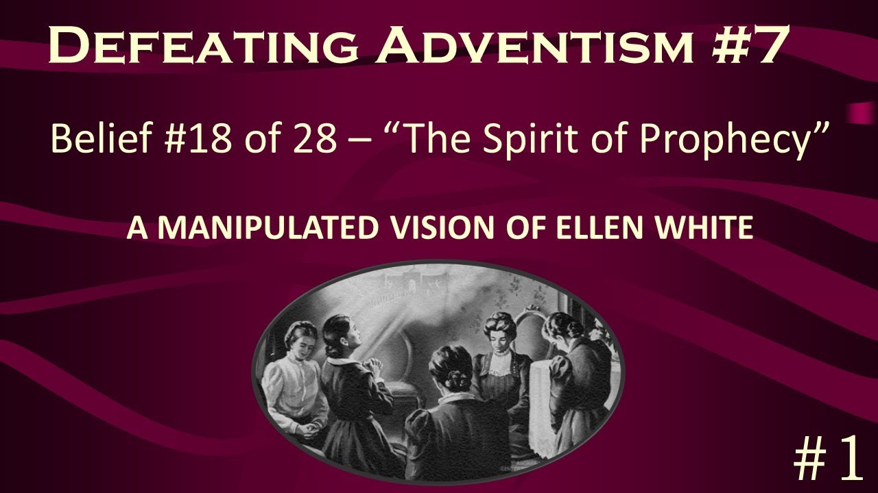 Defeating Adventism #7 – “The Spirit of Prophecy” Ellen G. White James ...