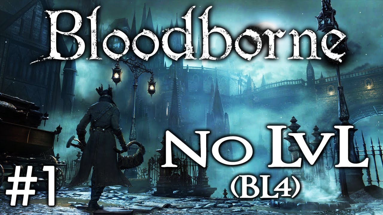 Bloodborne | No Level Run (BL4) #1 - YouTube