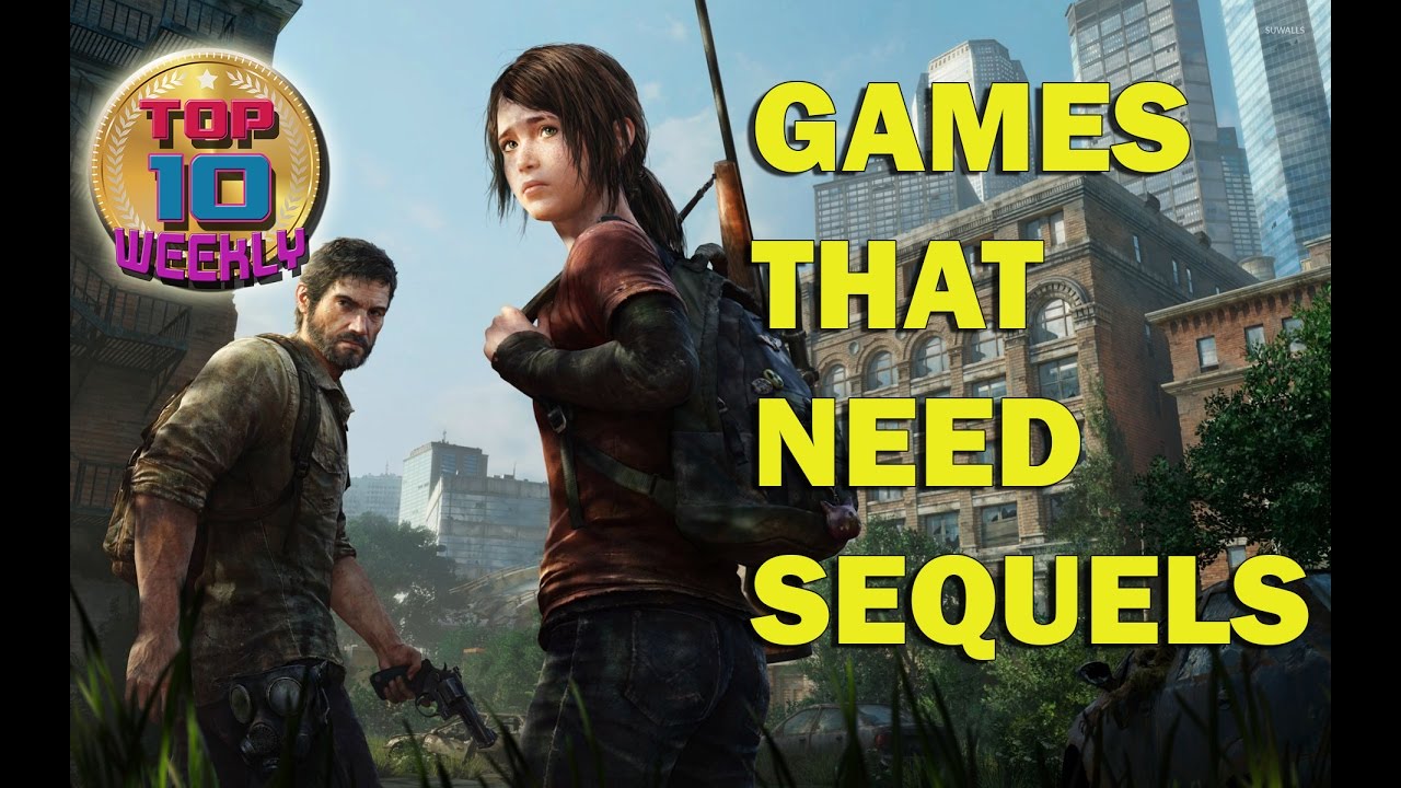 TOP 10 - GAMES THAT NEED SEQUELS - YouTube