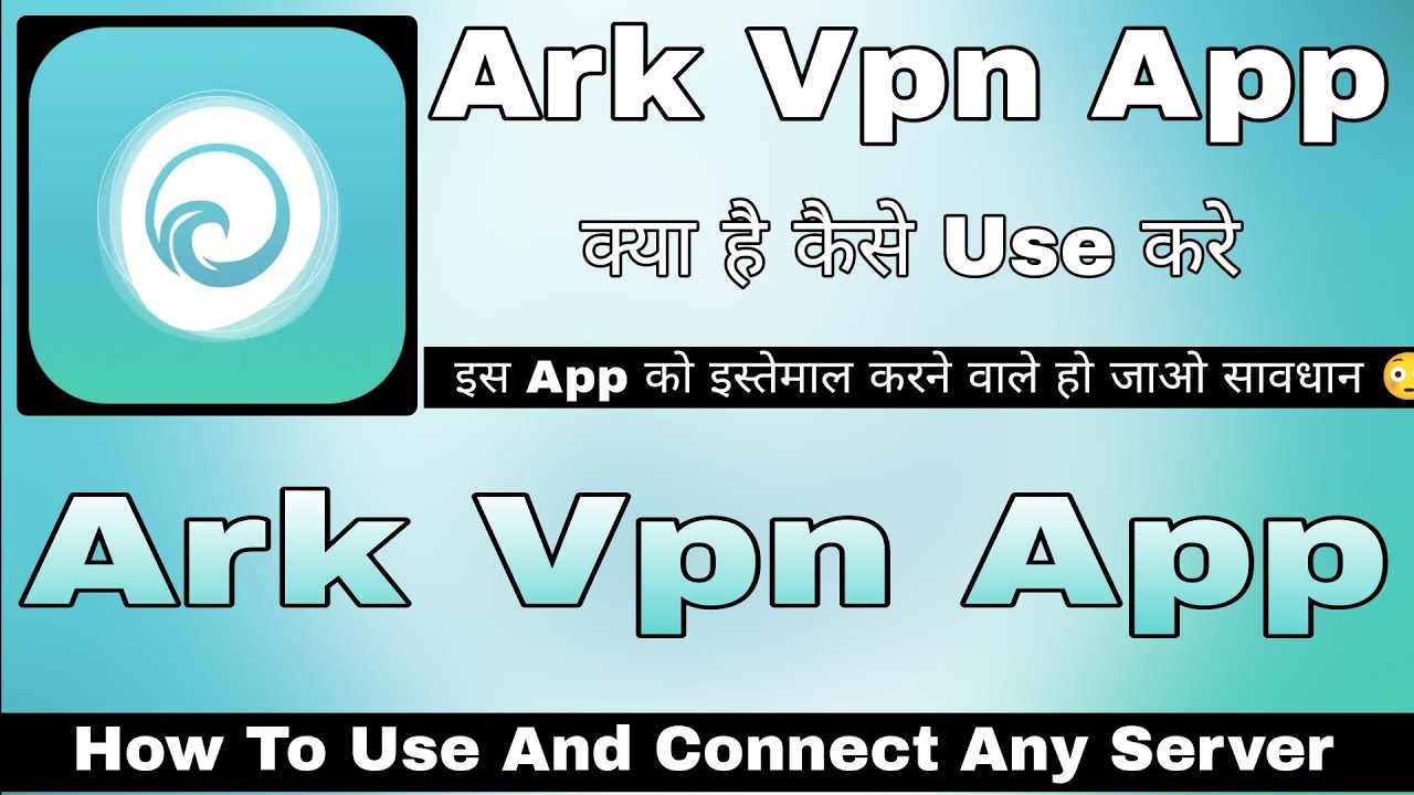 Ark Vpn Kaise Use Kare | How To Use Ark Vpn || Ark Vpn | Ark Vpn App ...