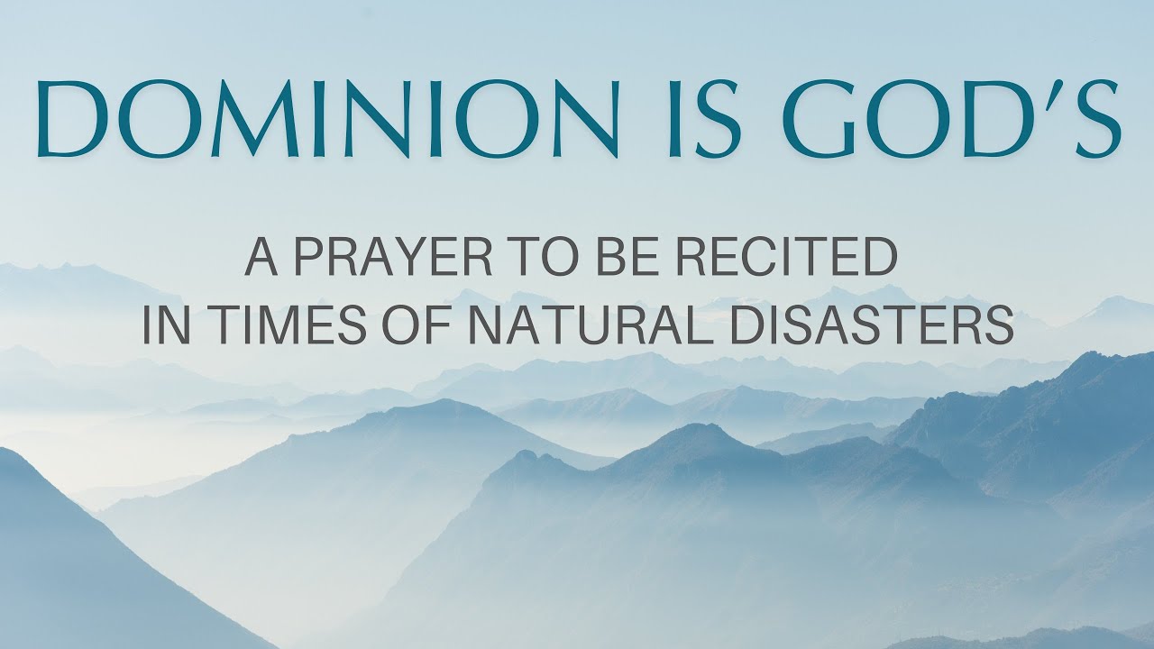Prayer for protection from natural disasters - Dominion is God's - YouTube