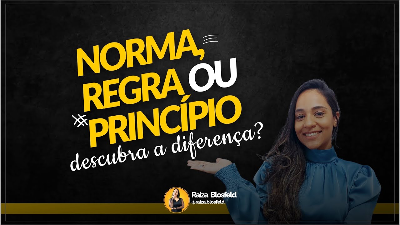 Descubra AGORA qual é a diferença entre Norma, Regra e Princípio? - YouTube