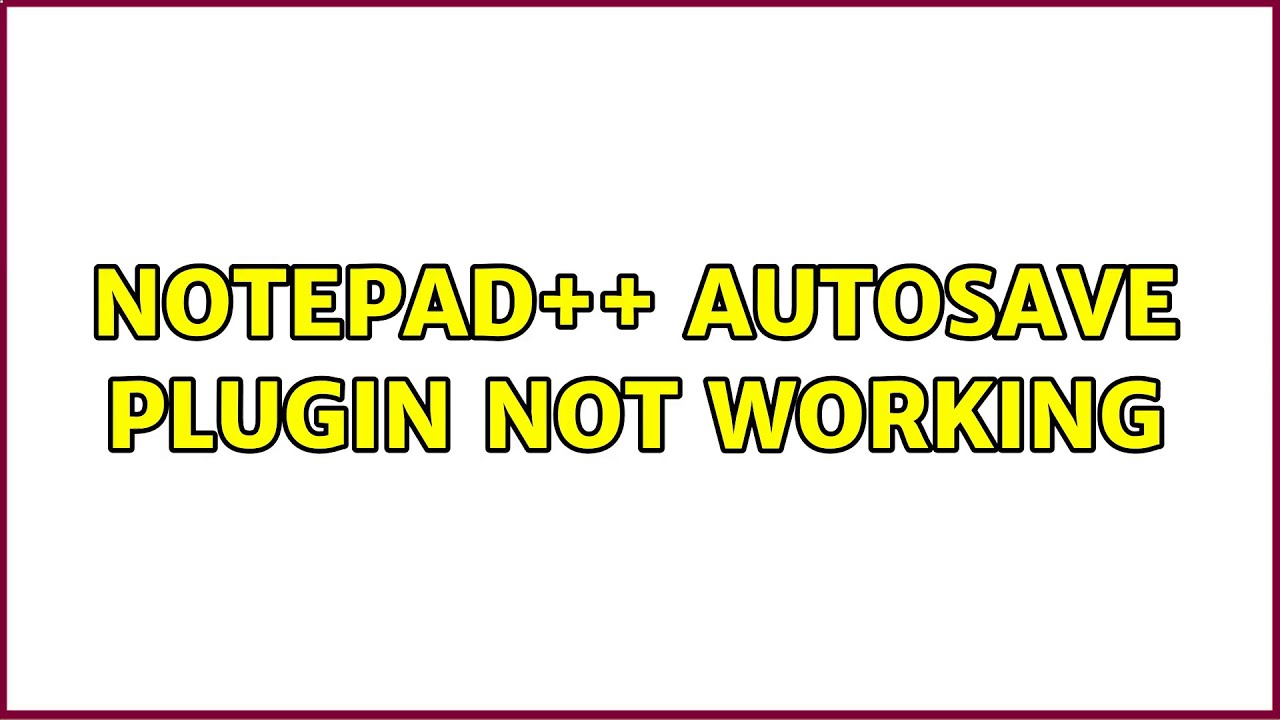 Notepad Autosave Plugin Not Working YouTube notepad-autosave-plugin-not-working-youtube