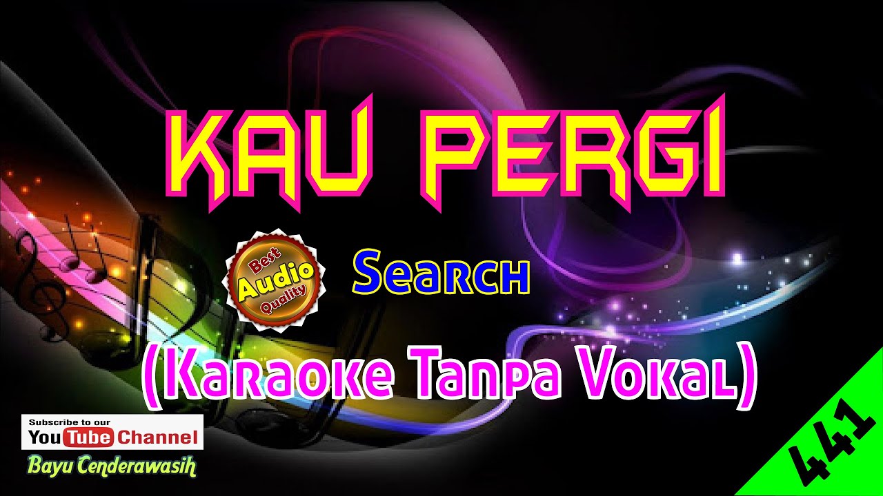 Kau Pergi by Search [Original Audio-HQ] | Karaoke Tanpa Vokal - YouTube