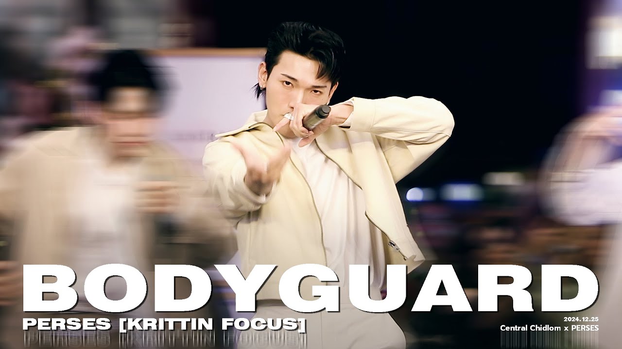 20241225 'BODYGUARD' - PERSES [KRITTIN FOCUS] @Central Chidlom - YouTube