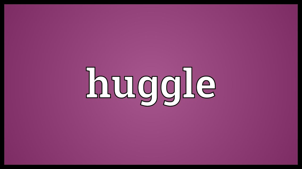 Huggle Meaning - YouTube