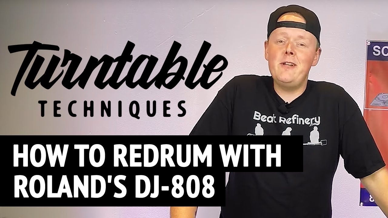 How to Redrum With Roland's DJ-808 | Turntable Techniques - YouTube