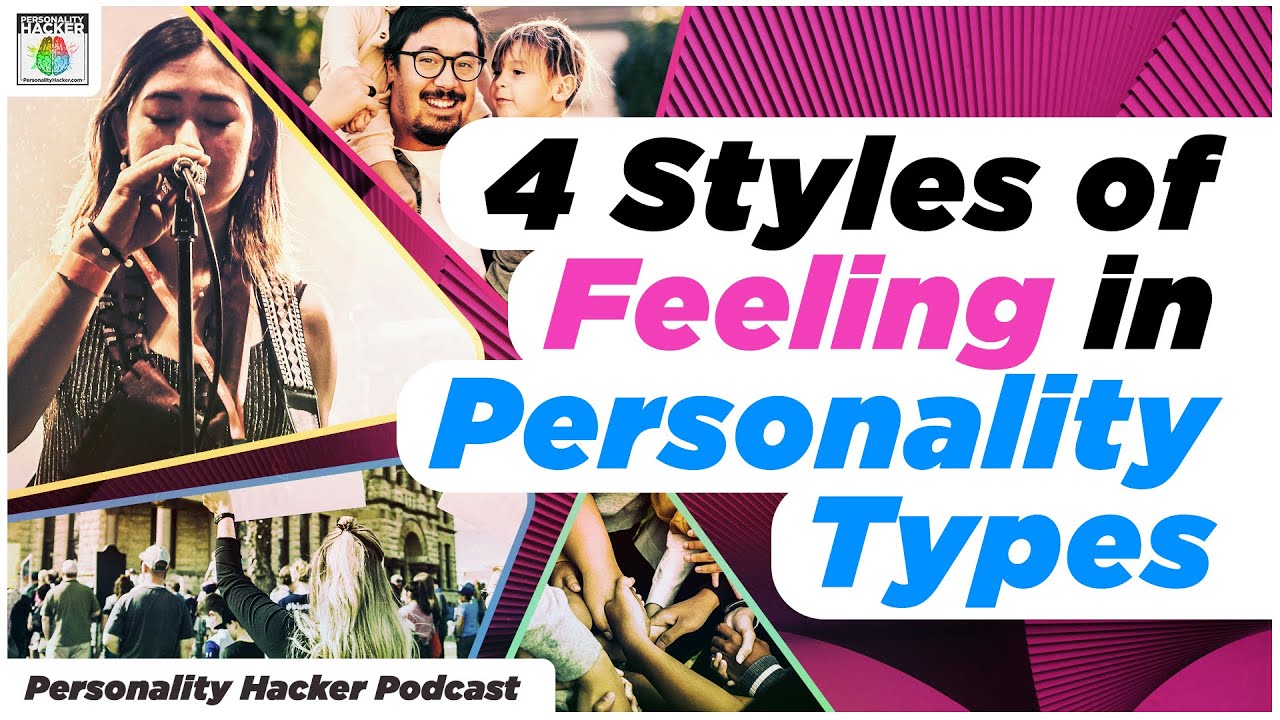 16 Personalities: 4 Styles of Feeling in Personality Types | Ep 510 ...
