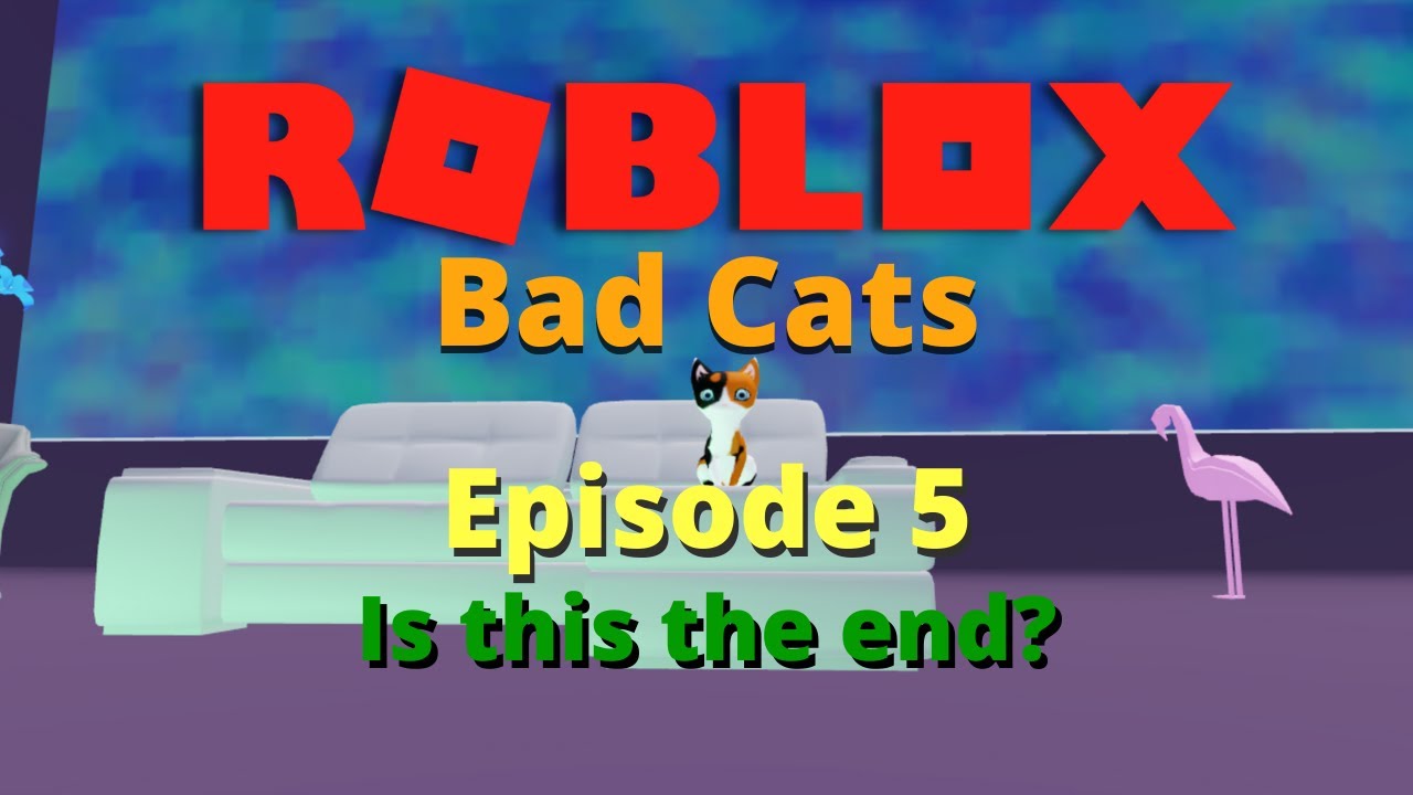 Bad Cats Episode 5 Is this the end? - YouTube