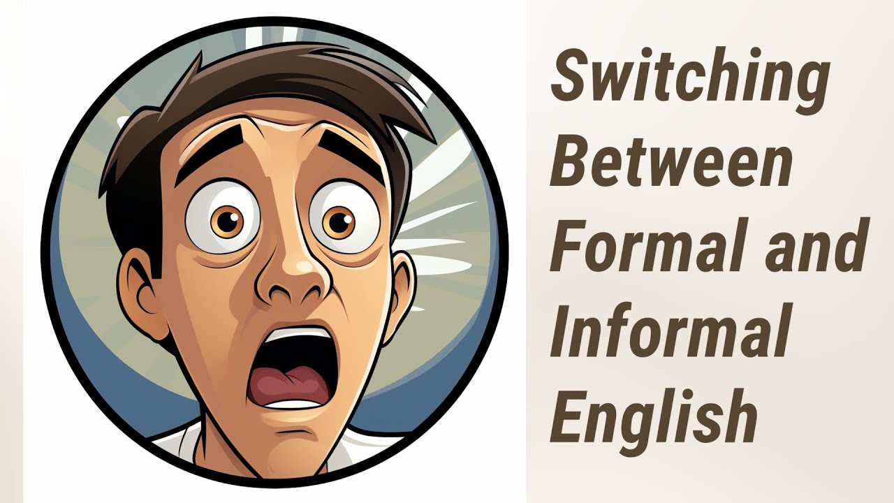 Mastering the Art of Language: Switching Between Formal and Informal ...