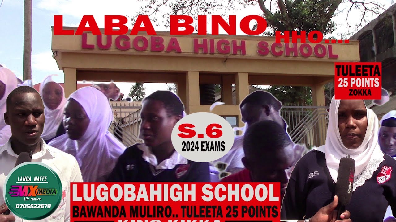 LUGOBA HIGH SCHOOL - 2024 S.6 EXAMS "TUJJA KUBIYITTA" - YouTube