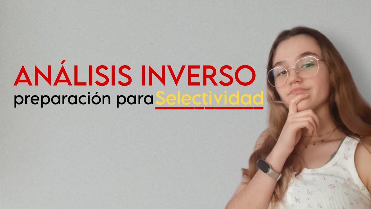 Análisis Inverso: Ejemplos para mejorar de cara a Selectividad 2025. - YouTube