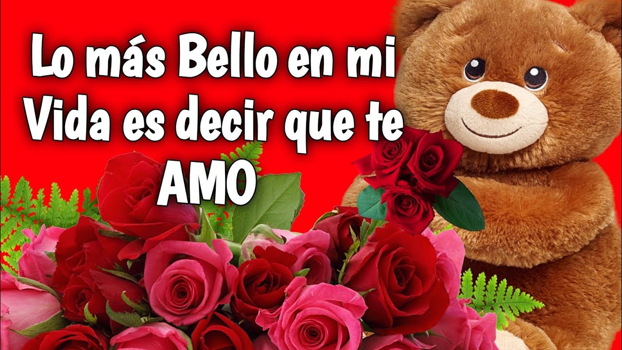 ERES Lo más BELLO que TENGO en mi VIDA, Te lo digo con este bonito ...