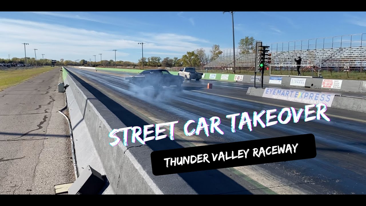 Street Car Tackeover At Thunder Valley Raceway - YouTube