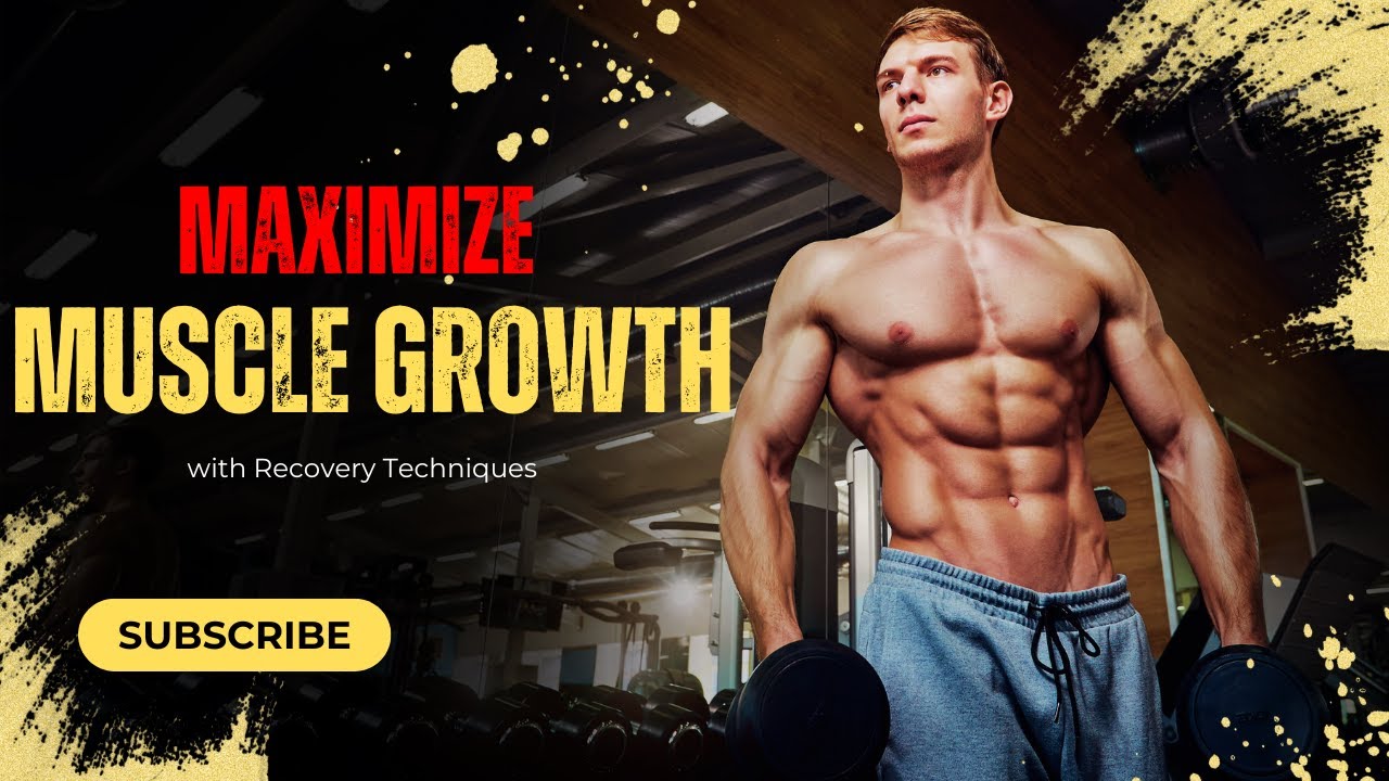 Maximizing Muscle Growth with Recovery Techniques - YouTube