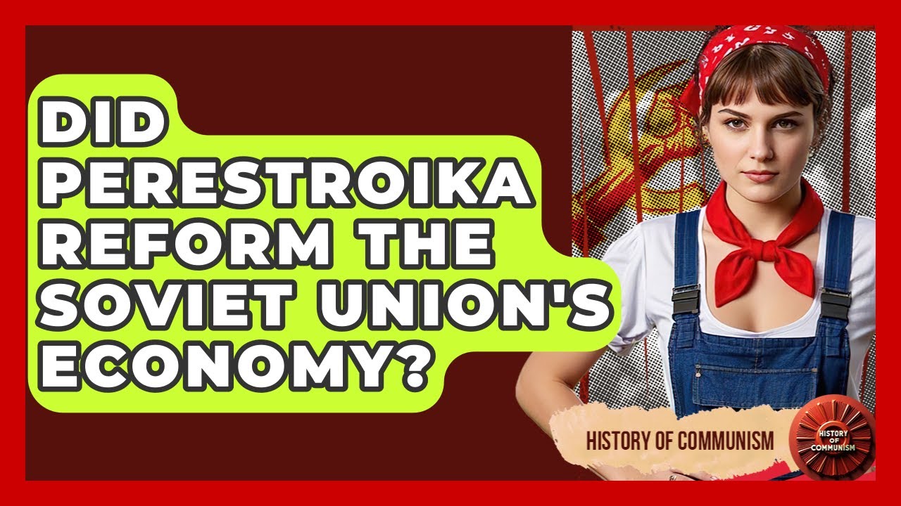 Did Perestroika Reform The Soviet Union's Economy? - History of ...