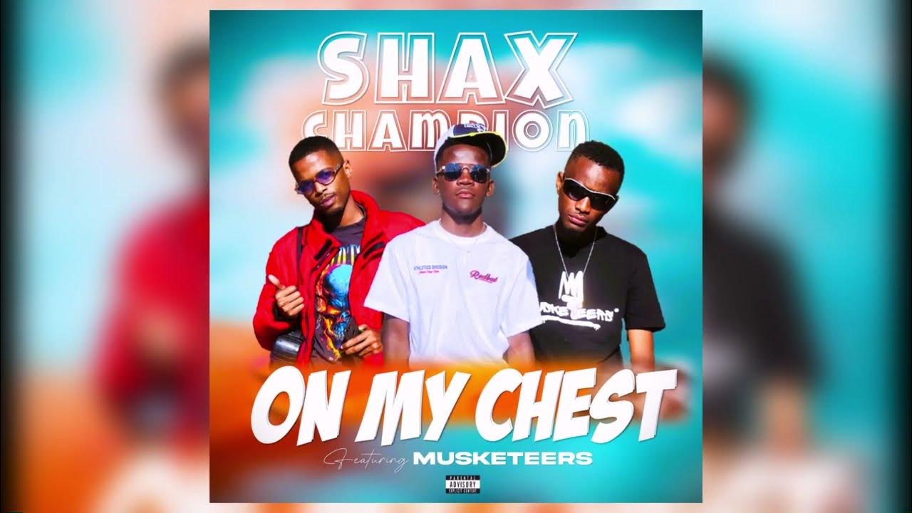 Shax Champion feat Musketeers - On My Chest (Original Audio) - YouTube Music